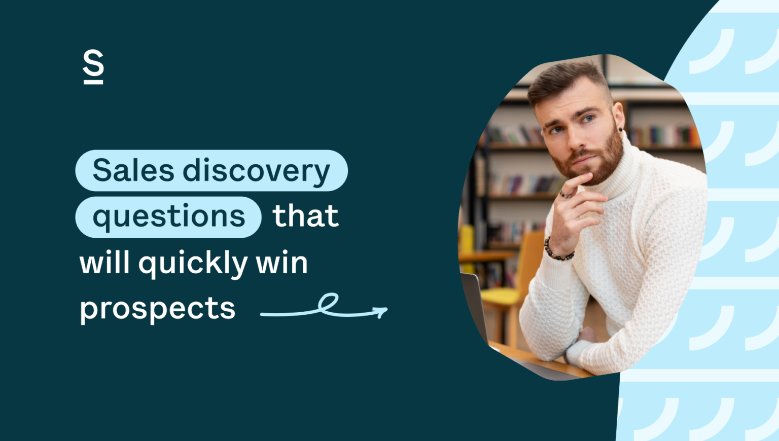 Sales discovery questions to win your prospects right away