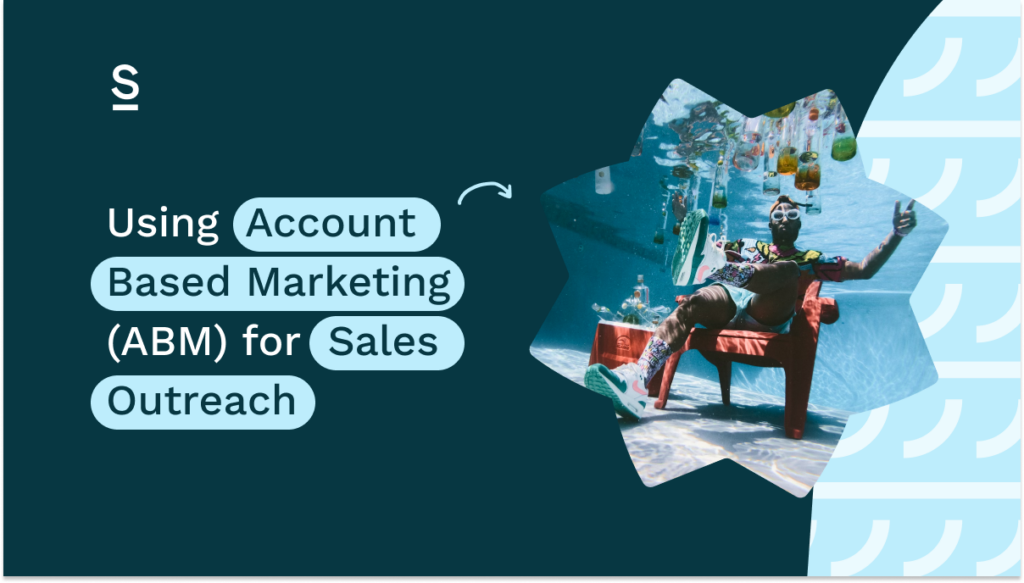 Using Account-Based Marketing (ABM) for Sales Outreach