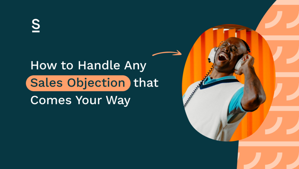 How to handle any sales objection that comes your way