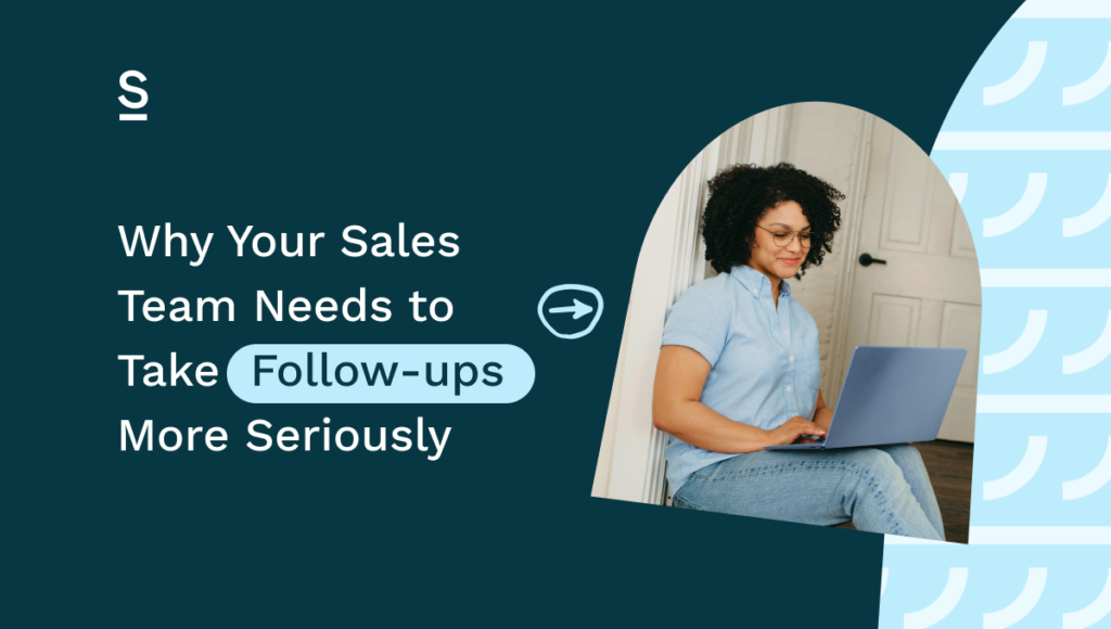 Why Your Sales Team Needs to Take Follow-ups More Seriously - SURFE