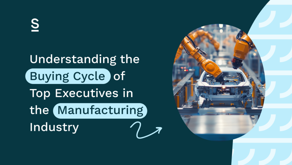 Understanding the Buying Cycle of Top Executives in the Manufacturing ...