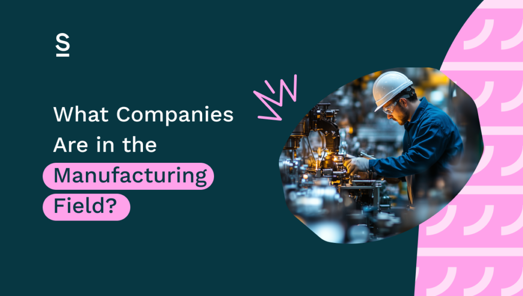 What Companies Are in the Manufacturing Field?