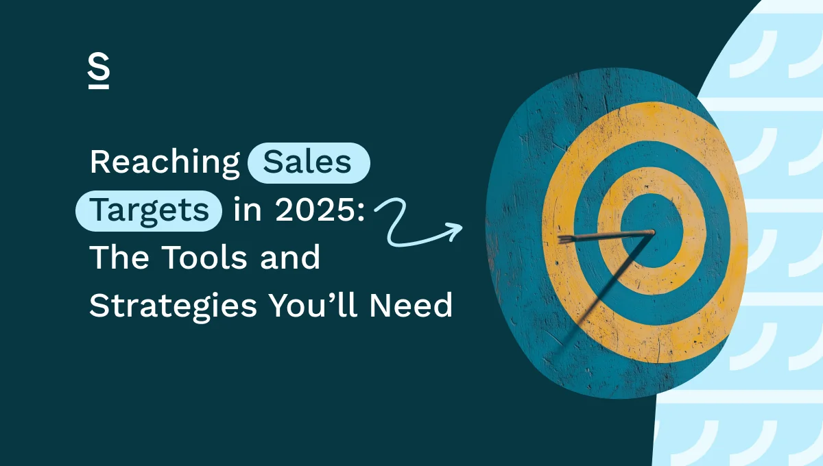 Reaching Sales Targets in 2025: The Tools and Strategies You’ll Need