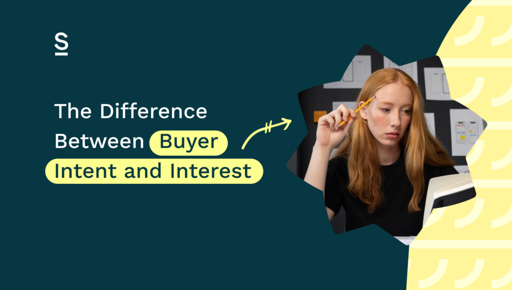 The Difference Between Buyer Intent and Interest