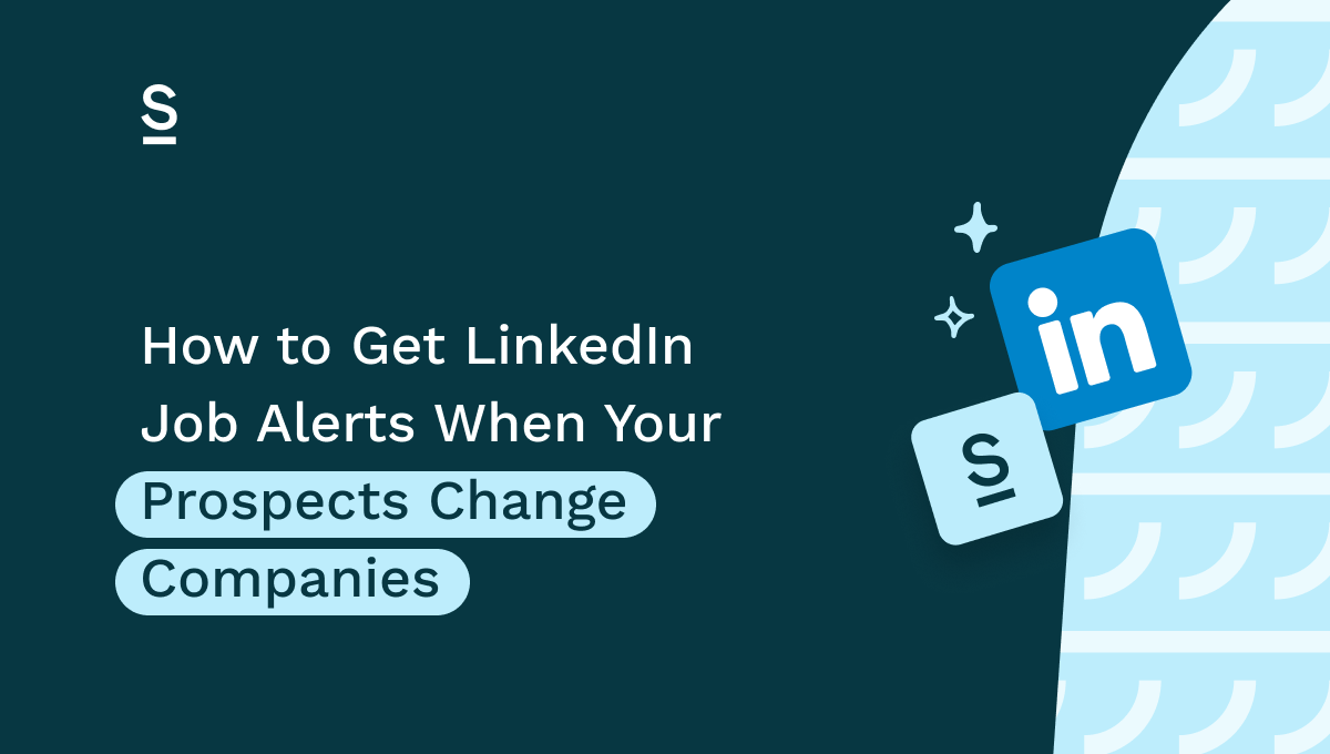 How to Get LinkedIn Job Alerts When Your Prospects Change Companies
