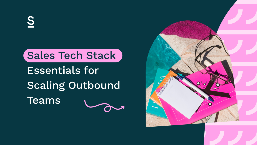 Sales Tech Stack Essentials for Scaling Outbound Teams