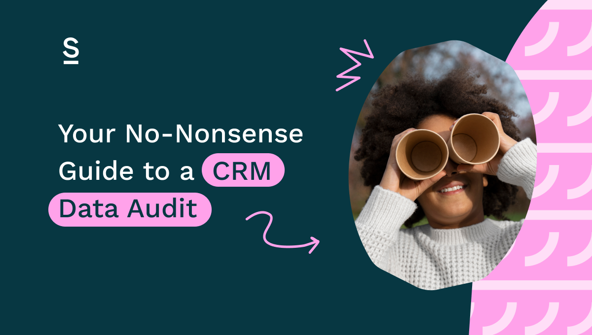 Your No-Nonsense Guide to a CRM Data Audit