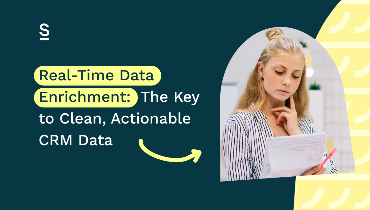 Real-Time Data Enrichment: The Key to Clean, Actionable CRM Data