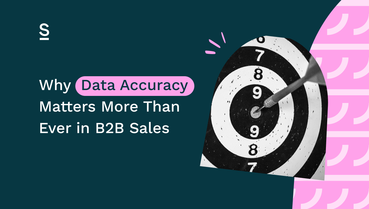 Why Data Accuracy Matters More Than Ever in B2B Sales