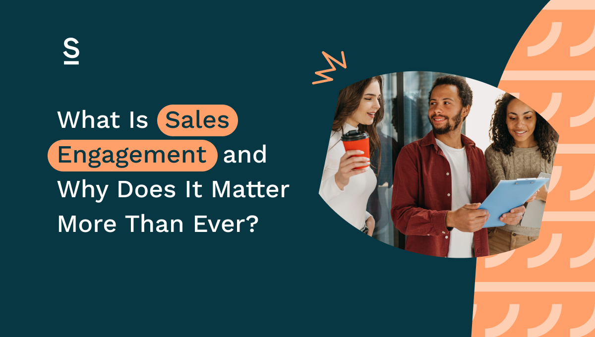 What Is Sales Engagement and Why Does It Matter More Than Ever?